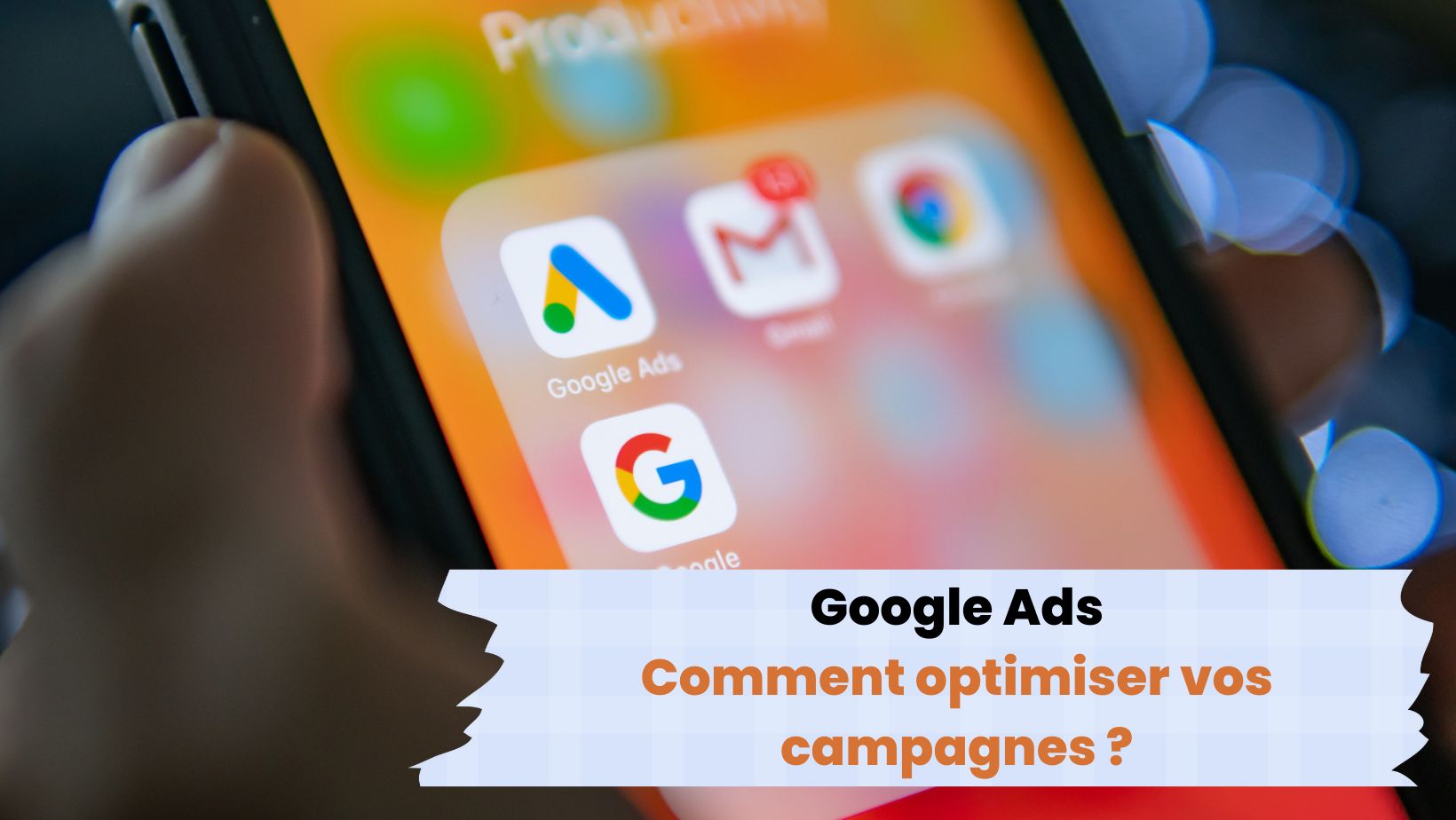 Google Ads, comment optimiser vos campagnes ? | 99 Digital